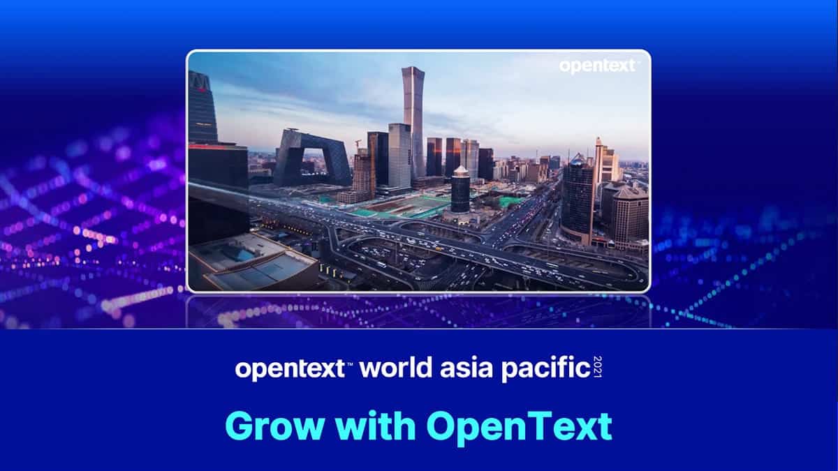 OpenText World Asia Pacific 2021-Grow with OpenText - OpenText Blogs