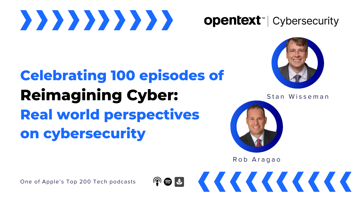 Reimagining Cyber podcast: 100 episodes strong - OpenText Blogs